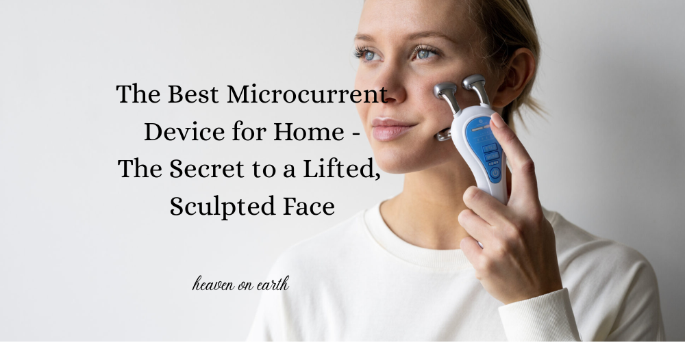 The Best Microcurrent Device for Home Use Today – heaven on earth